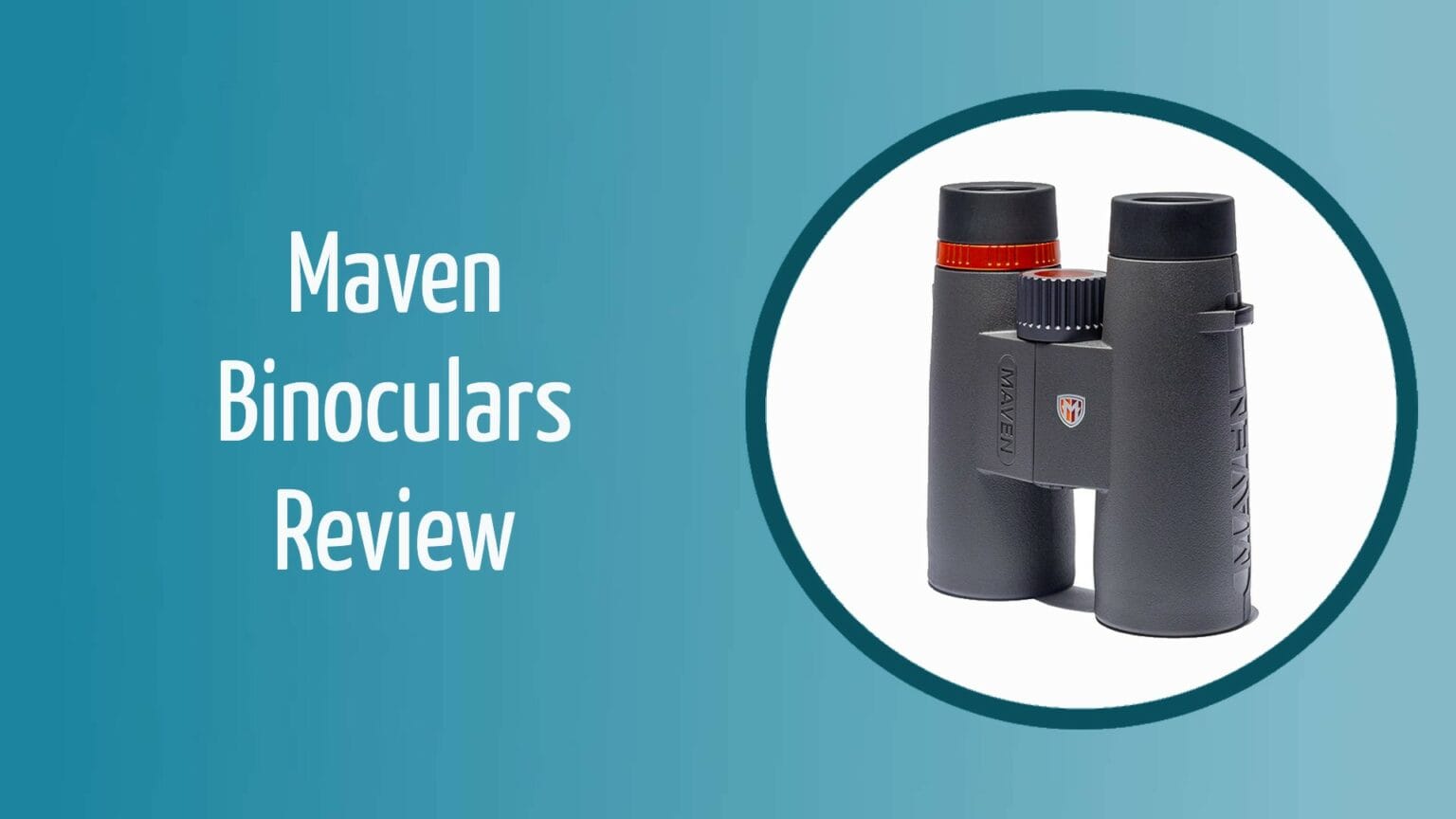 Maven Binoculars Review of 2024 - Pros, Cons, and Verdict - Optics Mag